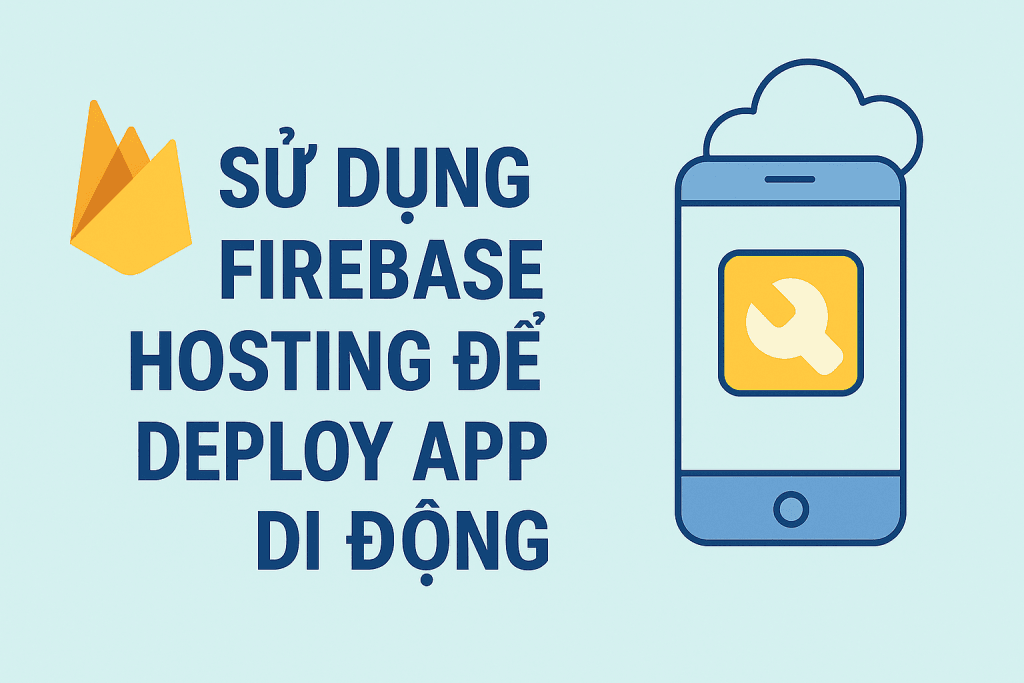 Sử dụng Firebase Hosting để deploy app di động